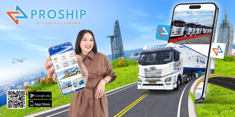 Proship ra mắt ứng dụng đặt xe Container, xe tải - Giải pháp logistics tối ưu